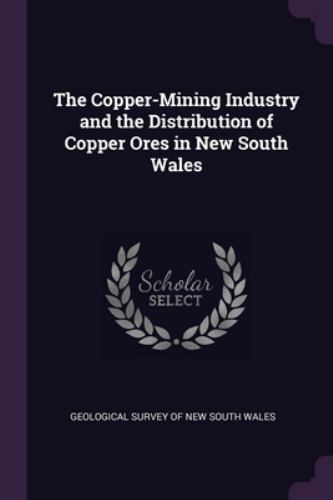 Copper-Mining Industry and the Distribution of Copper Ores in New South ...