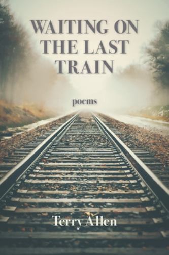 Waiting on the Last Train by Terry Allen (2022, Trade Paperback) for ...