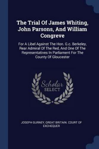 Trial of James Whiting, John Parsons, and William Congreve : For a ...