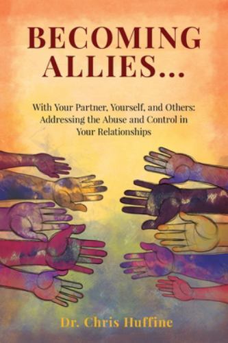 Becoming Allies : With Your Partner, Yourself, and Others: Addressing ...