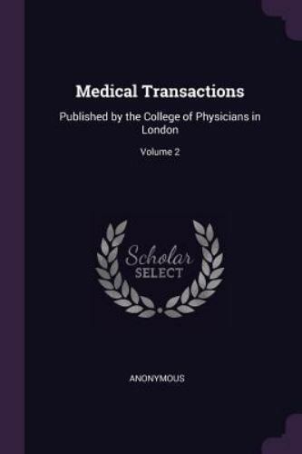 Medical Transactions : Published by the College of Physicians in London ...