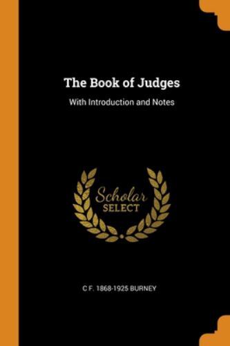 Book of Judges : With Introduction and Notes by C. F. 1868-1925 Burney ...