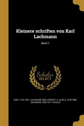 Kleinere Schriften Von Karl Lachmann; Band 1 by Johannes 1830-1911 ...