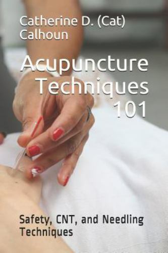 Chinese Medicine Basics Ser.: Acupuncture Techniques 101 : Safety, CNT ...