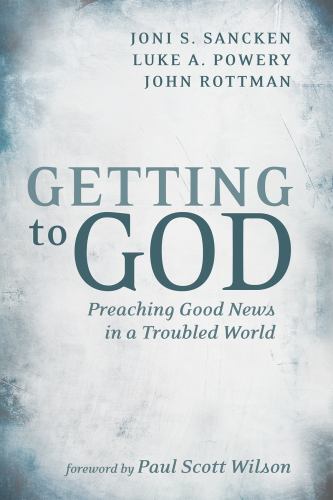 Getting to God : Preaching Good News in a Troubled World by John ...