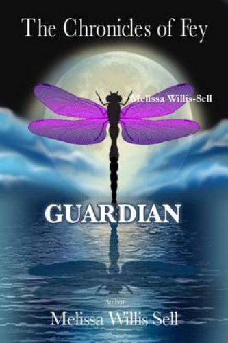 Chronicles of Fey, Guardian by Melissa Willis-Sell (2017, Trade ...
