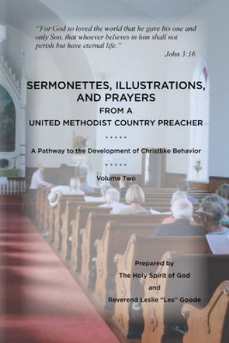 SERMONETTES, ILLUSTRATIONS, AND PRAYERS FROM A UNITED METHODIST COUNTRY ...