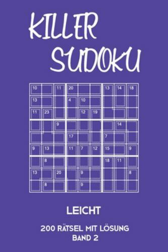 Killer Sudoku Leicht 200 R tsel Mit l sung Band 2 : Leichte Summen-Sudoku Puzzle, R tselheft F r ...