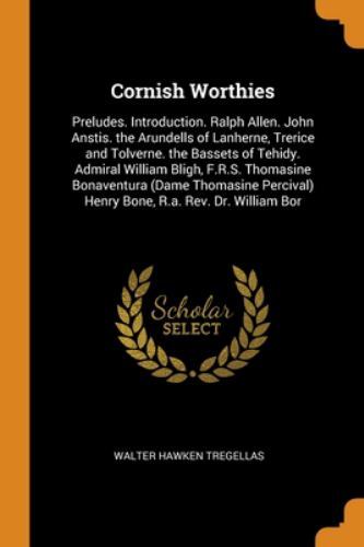 Cornish Worthies : Preludes. Introduction. Ralph Allen. John Anstis ...