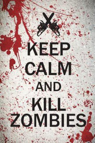 Keep Calm and Kill Zombies : (Lined Zombie Journal) by Cool Journals ...