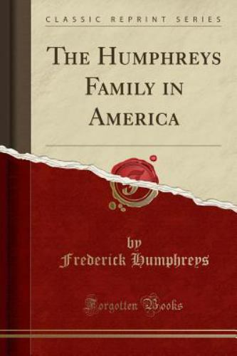 Humphreys Family in America (Classic Reprint) by Frederick Humphreys ...