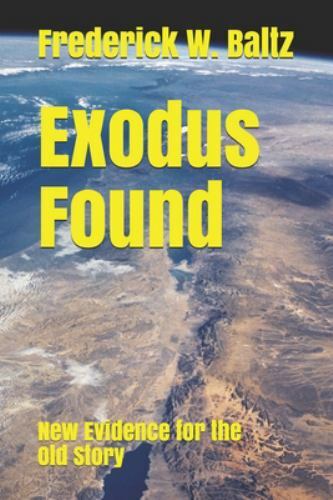 Exodus Found : New Evidence for the Old Story by Frederick Baltz (2020 ...