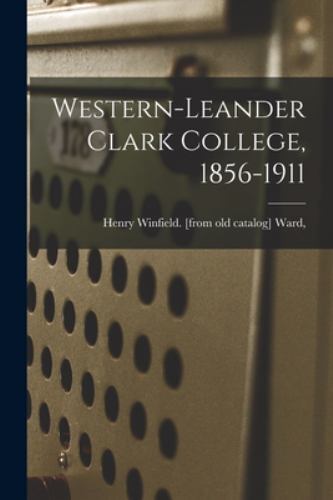 Western-Leander Clark College, 1856-1911 by Henry Winfield [From Old ...