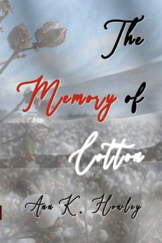 Memory of Cotton by Ann K. Howley (2022, Trade Paperback) for sale ...