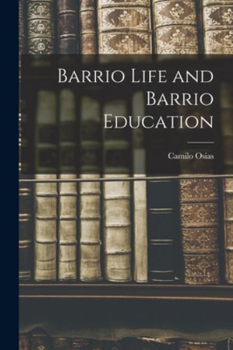 Barrio Life and Barrio Education by Camilo Osias (2022, Trade Paperback ...