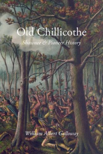 Old Chillicothe : Shawnee and Pioneer History by William Albert ...