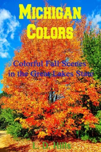 Michigan Colors : Colorful Fall Scenes in the Great Lakes State by ...