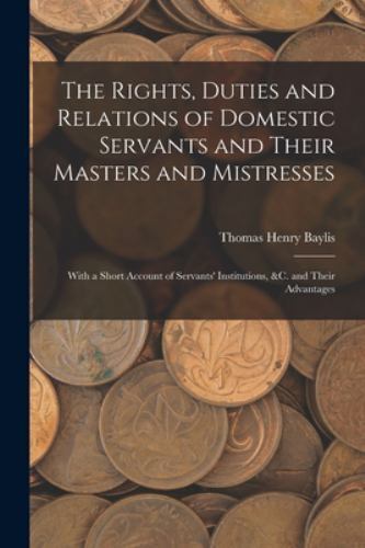 Rights, Duties and Relations of Domestic Servants and Their Masters and ...