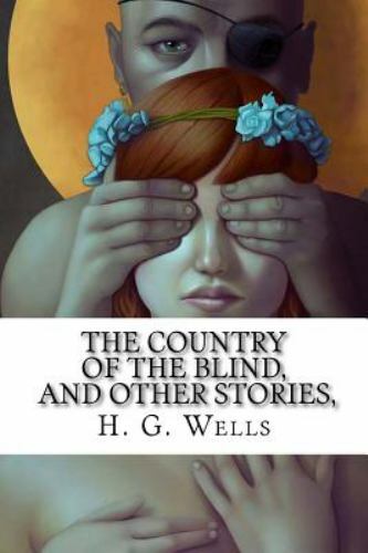 Country of the Blind, and Other Stories, by H. G. Wells (2017, Trade ...