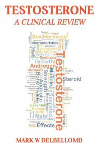 Testosterone : A Clinical Review by Mark DelBello FACP CDE (2017, Trade ...