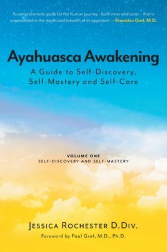 Ayahuasca Awakening a Guide to Self-Discovery, Self-Mastery and Self ...