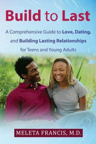 Build to Last : A Comprehensive Guide to Love, Dating, and Building ...