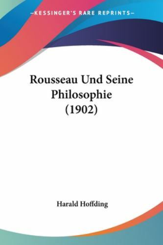 Rousseau und Seine Philosophie by Harald Hoffding (2010, Trade ...