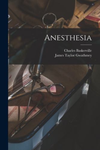 Anesthesia by Charles Baskerville and James Tayloe Gwathmey (2022 ...