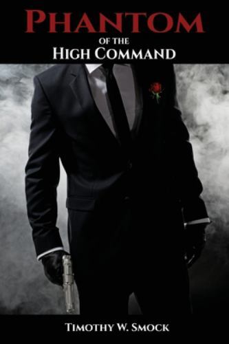 Phantom of the High Command by Timothy W. Smock (2022, Trade Paperback ...