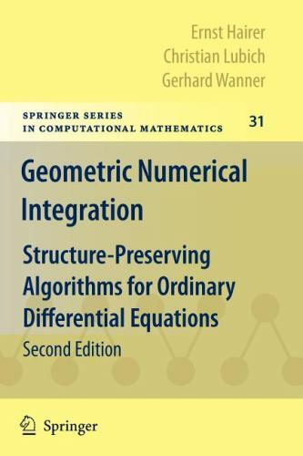 Springer Series in Computational Mathematics Ser.: Geometric Numerical Integration : Structure ...