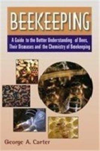 Beekeeping : A Guide to the Better Understanding of Bees,Their Diseases ...