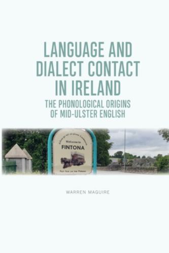 Language and Dialect Contact in Ireland : The Phonological Origins of ...