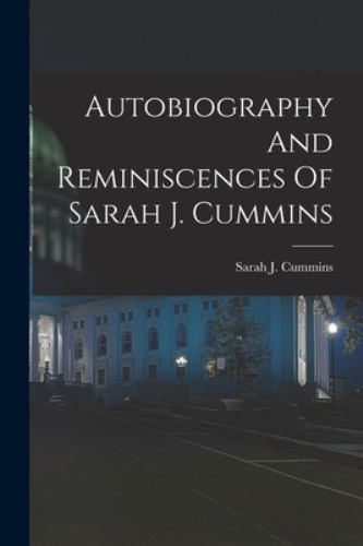 Autobiography and Reminiscences of Sarah J. Cummins by Sarah J. Cummins ...