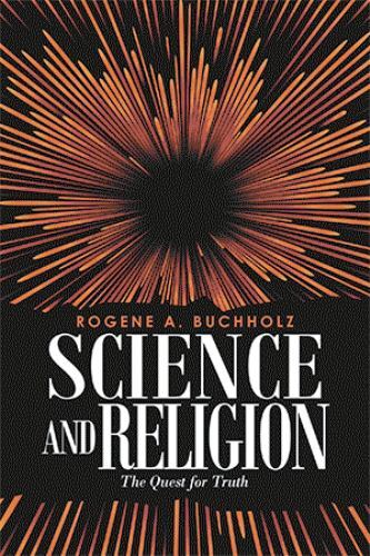 Science and Religion : The Quest for Truth by Rogene A. Buchholz (2023 ...