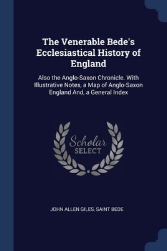 Venerable Bede's Ecclesiastical History of England : Also the Anglo ...