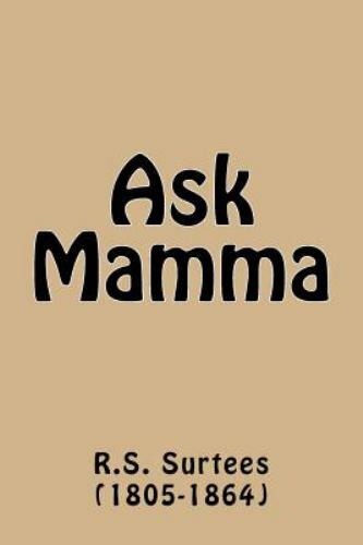 Ask Mamma by Robert Smith Surtees (2016, Trade Paperback) for sale ...