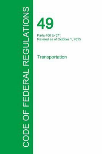 Code of Federal Regulations Title 49, Volume 6, October 1 2015 by ...