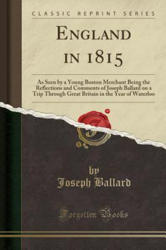 England In 1815 : As Seen by a Young Boston Merchant Being the ...