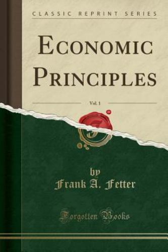 Economic Principles, Vol. 1 (Classic Reprint) by Frank A. Fetter (2015 ...
