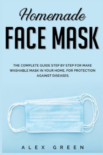 Homemade Face Mask : The Complete Guide Step by Step for Make Washable ...