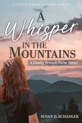 Whisper in the Mountains : A Gnatty Branch Farm Novel by Susan Schadler ...