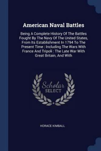 American Naval Battles : Being a Complete History of the Battles Fought ...