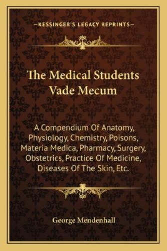 Medical Students Vade Mecum : A Compendium of Anatomy, Physiology ...