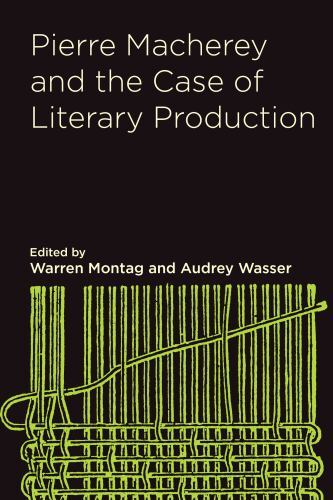 Pierre Macherey and the Case of Literary Production by David Marriott ...