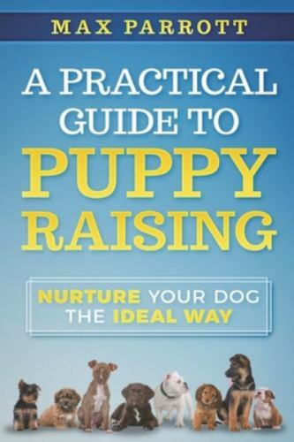 Practical Guide to Puppy Raising : Nurture Your Dog the Ideal Way by ...