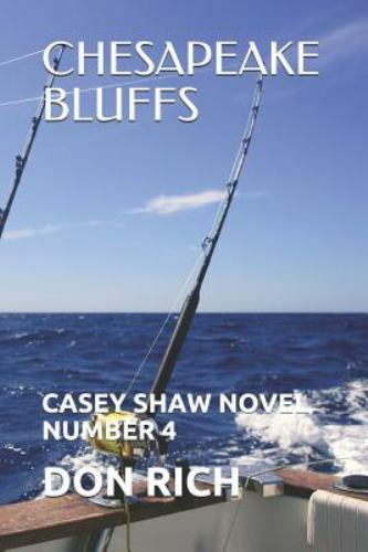 Chesapeake Bluffs : A Casey Shaw Novel by D. O. N. RICH (2018, Trade ...