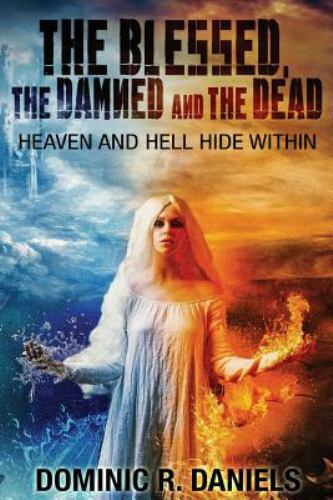 Blessed, the Damned and the Dead by Dominic Daniels (2014, Trade ...