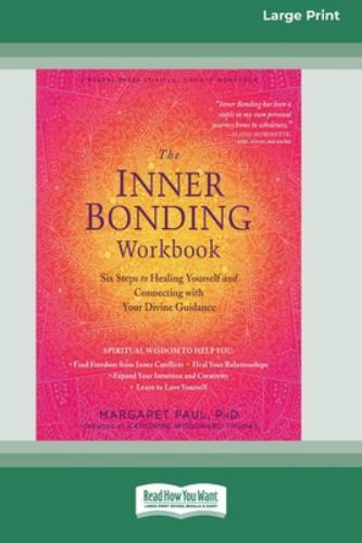 Inner Bonding Workbook : Six Steps to Healing Yourself and Connecting ...