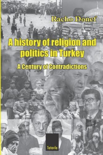 History of Religion and Politics in Turkey : A Century of ...