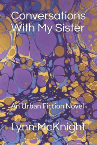 Conversations with My Sister : An Urban Fiction Novel by Lynn McKnight ...